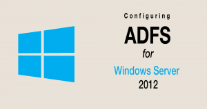 Configuring ADFS On Windows Server 2012 - Ansi ByteCode